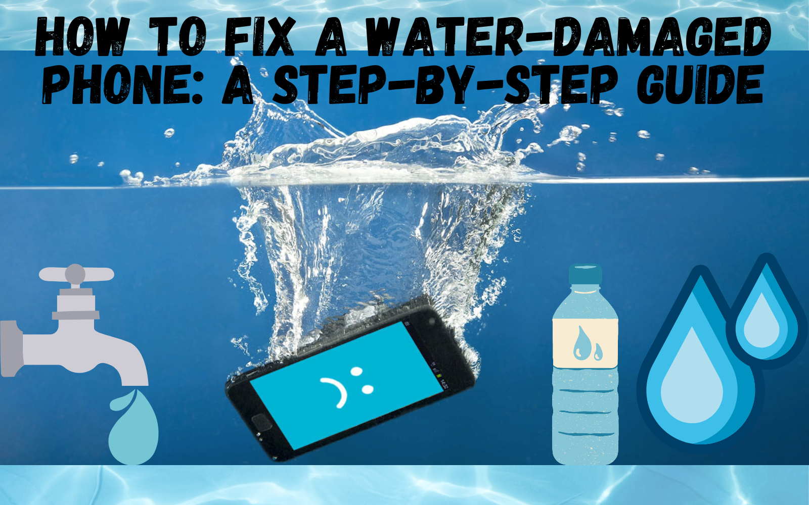 How to Fix a Water-Damaged Phone: A Step-by-Step Guide